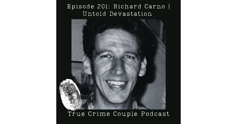 Episode 201 Richard Carno Untold Devastation True Crime Couple Iheart