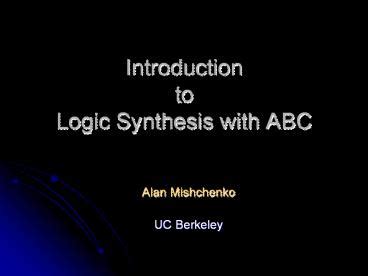 Introduction To Logic Synthesis With ABC Presentation Free To View