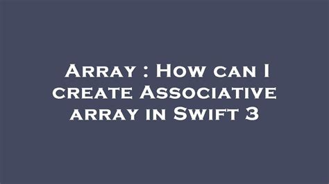 Array How Can I Create Associative Array In Swift 3 Youtube