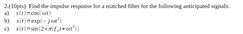 solved 2 10pts find the impulse response for a matched