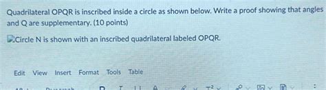 Quadrilateral Opqr Is Inscribed Inside A Circle As Shown Below Write A Proof Showing That Math