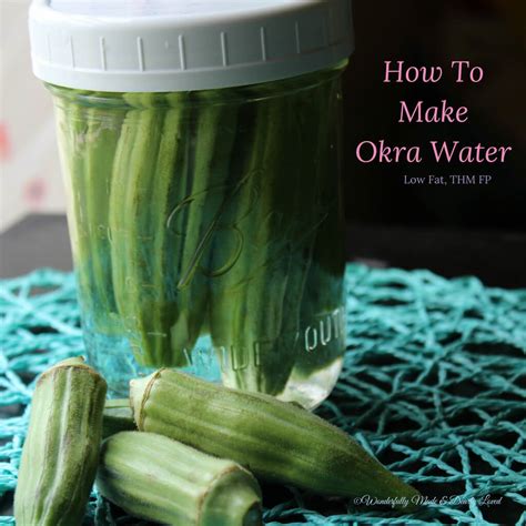 Okra Water For Your Healthy Trim Thm Fp Low Carb Low Fat Diabetic Friendly