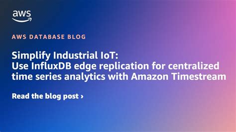 Simplify Industrial Iot Use Influxdb Edge Replication For Centralized