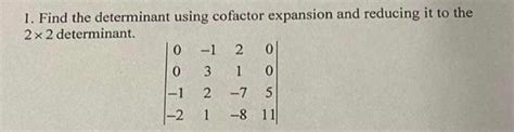 Solved 1 Find The Determinant Using Cofactor Expansion And