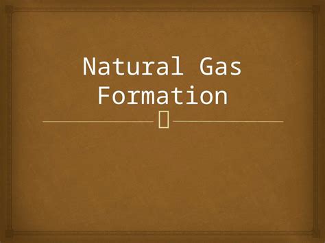Pptx Natural Gas Formation Dokumen Tips