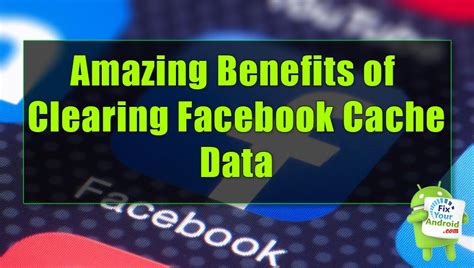 Best Way To Clear Facebook Cache From Android To Free Up Storage