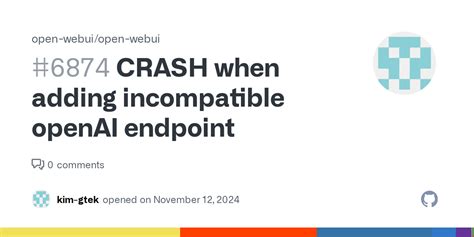CRASH When Adding Incompatible OpenAI Endpoint Issue Open Webui Open Webui GitHub