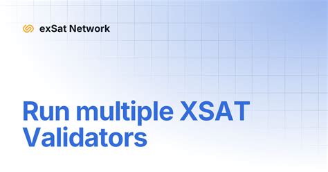 Run Multiple Xsat Validators Exsat Network