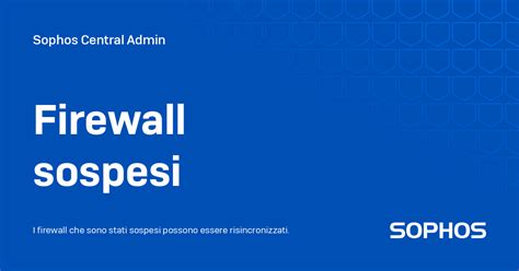 Firewall Sospesi Sophos Central Admin