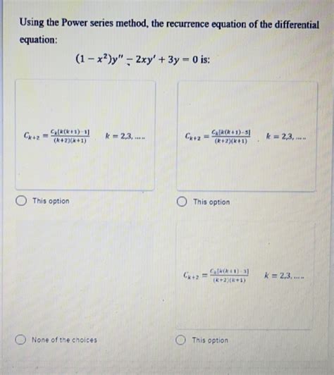solved using the power series method the recurrence equation of the