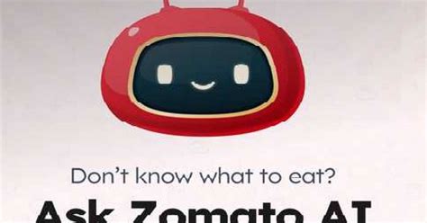 Zomato Introduces Ai Chatbot Foodie Buddy The Ultimate Food Companion For All Moods