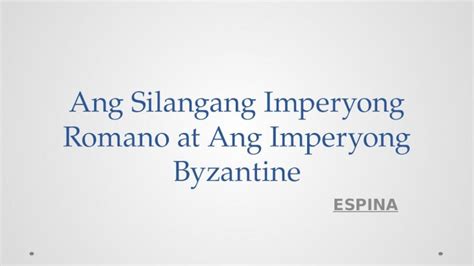 Pptx Ang Silangang Imperyong Romano At Ang Imperyong Byzantine Dokumen Tips