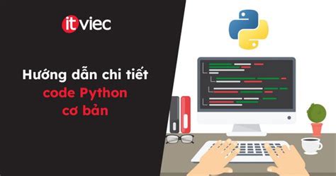code python cơ bản hướng dẫn chi tiết các lệnh python cơ bản itviec blog