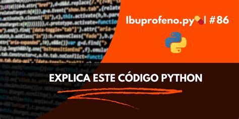 Ibuprofeno Py💊 86 Explica Este Código Python Dev Community