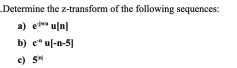 Solved Determine The Z Transform Of The Following Sequences Chegg