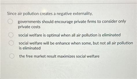 Solved Since Air Pollution Creates A Negative Externality