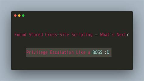 Found Stored Cross Site Scripting — Whats Next — Privilege Escalation