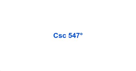 Csc 547° Csc547° Value What Is The Csc Of 547 Degrees