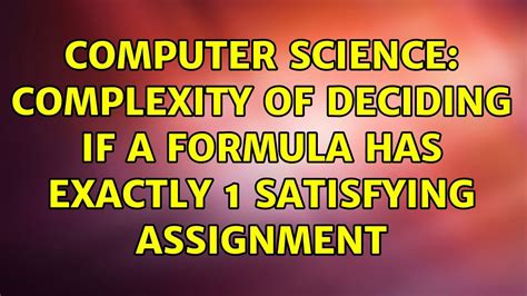 Computer Science Complexity Of Deciding If A Formula Has Exactly 1