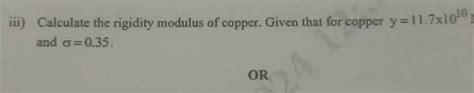 Iii Calculate The Rigidity Modulus Of Copper Given That For Copper Y11