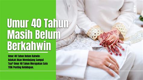 Umur 40 Tahun Belum Kahwin Adakah Akan Membujang Sampai Tua