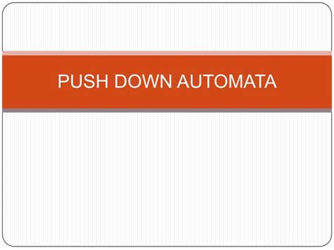 Push Down Automata Pda Toc Theory Of Computation Npda Dpda Pptx Programming