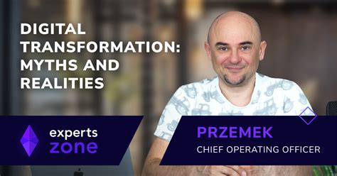 Digital Transformation — Myths And Realities — Experts Zone 20 Liki Blog Medium