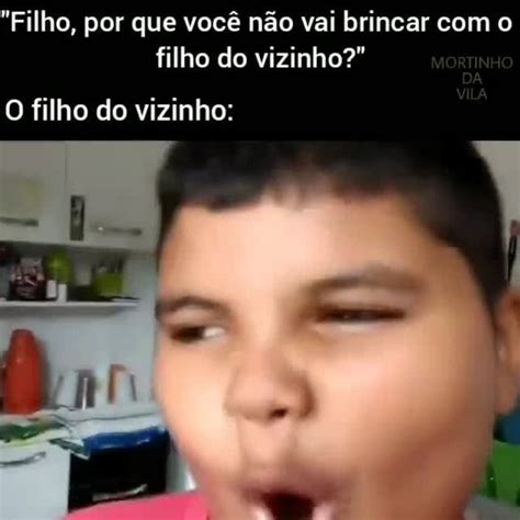 Filho Por Que Você Não Vai Brincar Com O Filho Do Vizinho O Filho