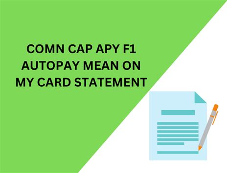 What Is Comn Cap Apy F1 Autopay Mean On My Card Statement