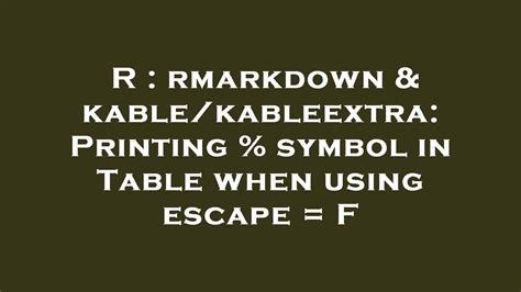 R Rmarkdown And Kablekableextra Printing Symbol In Table When Using