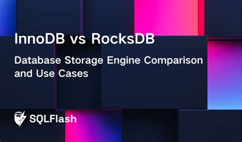 Innodb Vs Rocksdb Database Storage Engine Comparison And Use Cases Sqlflash