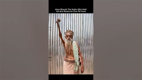Amar Bharati The Sadhu Who Held His Arm Raised For Over 50 Years How