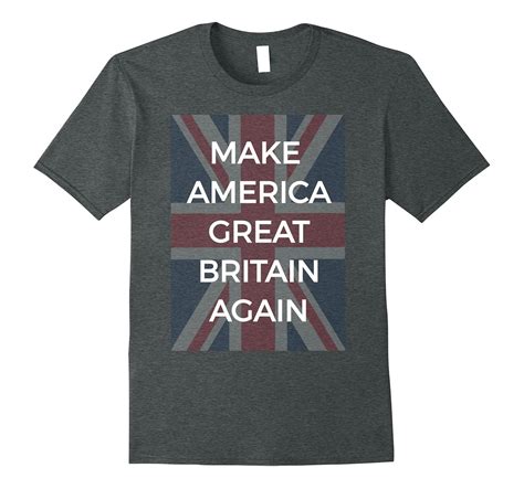 Make America Great Britain Again British Flag T Shirt 4lvs 4loveshirt