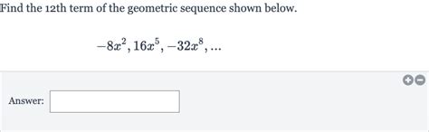 Solved Find The 12th Term Of The Geometric Sequence Shown Below