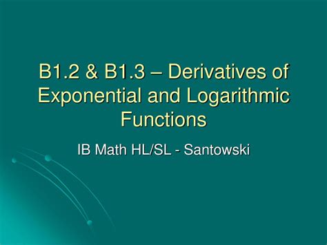 Ppt B1 2 And B1 3 Derivatives Of Exponential And Logarithmic