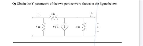 solved q obtain the y parameters of the two port network