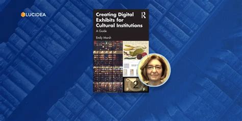 Interview With The Author Emily Marsh On Creating Digital Exhibits Lucidea