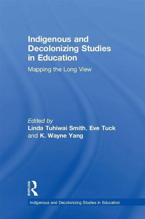 Indigenous And Decolonizing Studies In E Indigenous And Decolonizing Studies In Education Indigenous And Decolonizing Studies In E Indigenous And Decolonizing Studies In Education