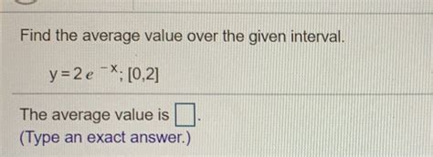 Solved Find The Average Value Over The Given Interval Y Chegg