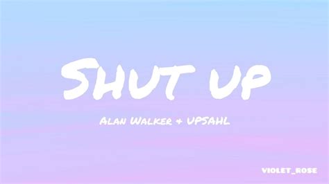 Alan Walker & UPSAHL- Shut up (Lyrics) "Why don't you just shut up ...