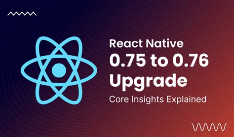 React Native 0 75 To 0 76 Upgrade Core Insights Explained Medium