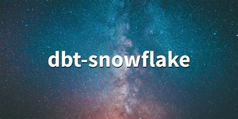 Dbt Snowflake The Snowflake Adapter Plugin For Dbt PythonFix