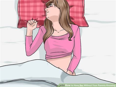3 Ways To Have Sex Without Your Parents Knowing WikiHow