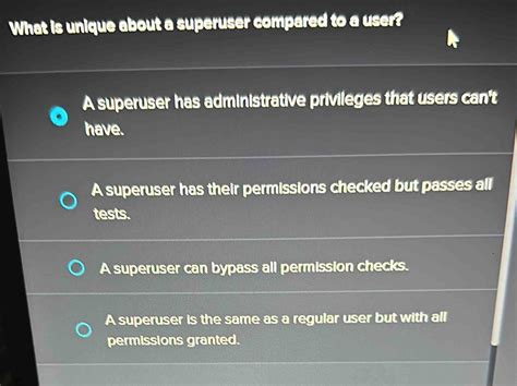 Solved What Is Unique About A Superuser Compared To A User A