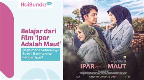 Belajar Dari Film Ipar Adalah Maut Bagaimana Seharusnya Suami