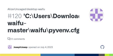 C Users Downloads Waifu Desktop Waifu Master Waifu Pyvenv Cfg · Issue 120 · Alizeruncaged