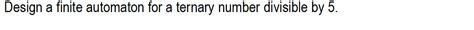 solved design a finite automaton for a ternary number