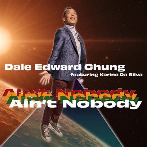 Aint Nobody Featuring Karine Da Silva Dale Edward Chung