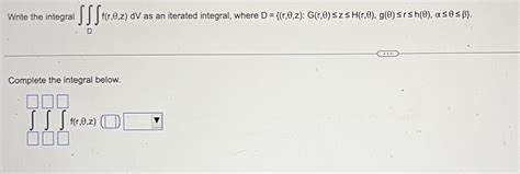 Solved Write The Integral ∬d∫frθzdv As An Iterated