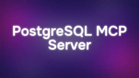 Cómo Usar El Servidor Postgresql Mcp Con Cursor O Claude